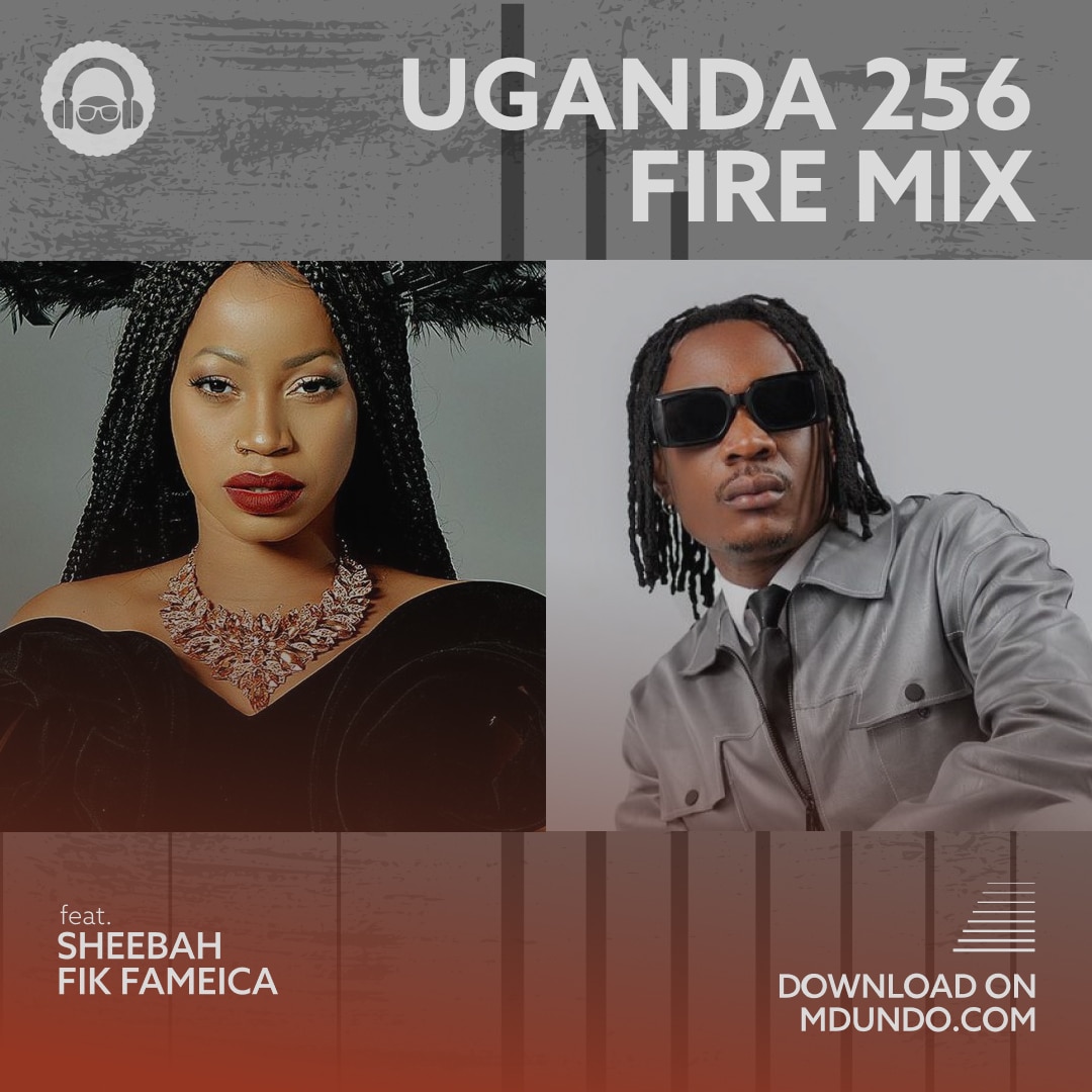 Download Uganda 256 Fire Mix Featuring Sheebah, Fik Fameica, and David ...