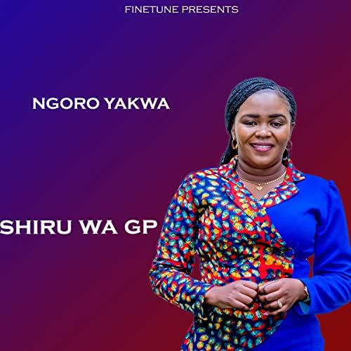 AUDIO Shiru Wa GP - Ngoro Yakwa MP3 DOWNLOAD - citiMuzik