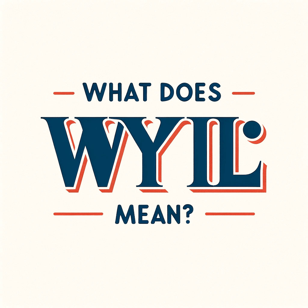 What Does 'WYLL' Mean? Decoding the Popular Slang - citiMuzik