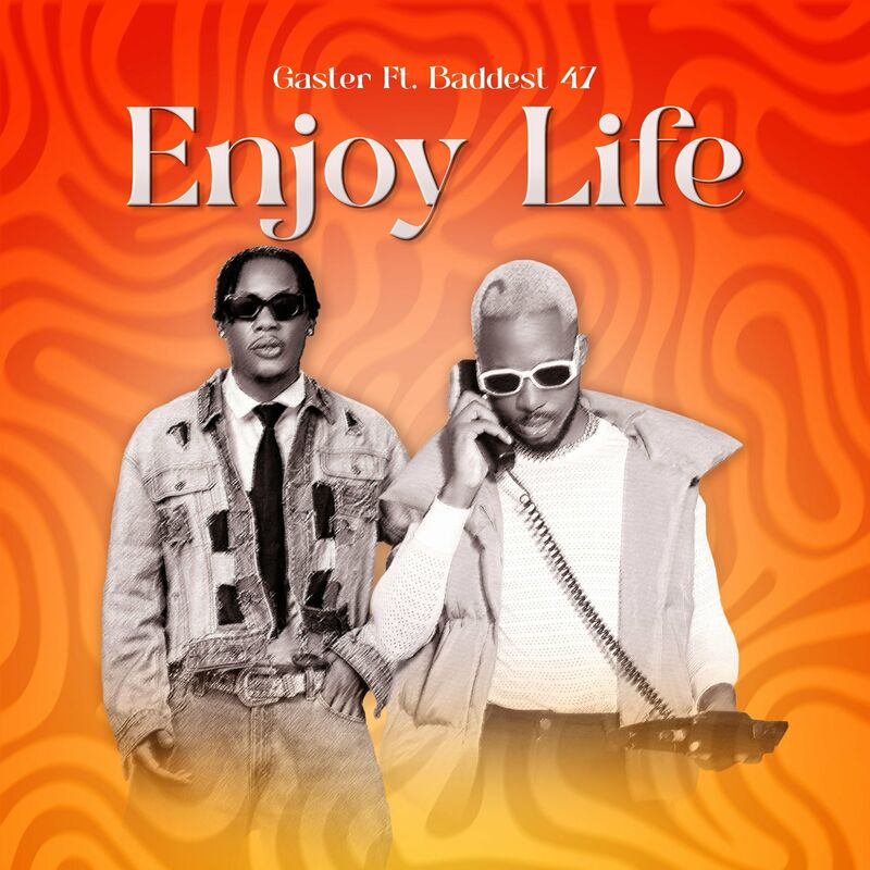 AUDIO Gaster Ft Baddest 47 – Enjoy Life MP3 DOWNLOAD - citiMuzik