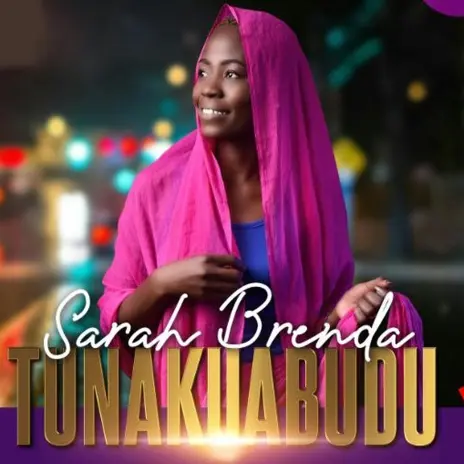 AUDIO Sarah Brenda - Tunakuabudu MP3 DOWNLOAD - citiMuzik