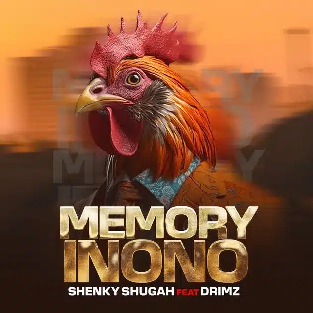 AUDIO Shenky Shugah Ft Drimz - Memory Inono MP3 DOWNLOAD - citiMuzik