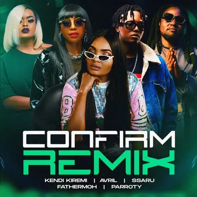 Kendi Kiremi - Confirm Remix Ft Fathermoh, Ssaru, Avril, Parroty Vunulu ...