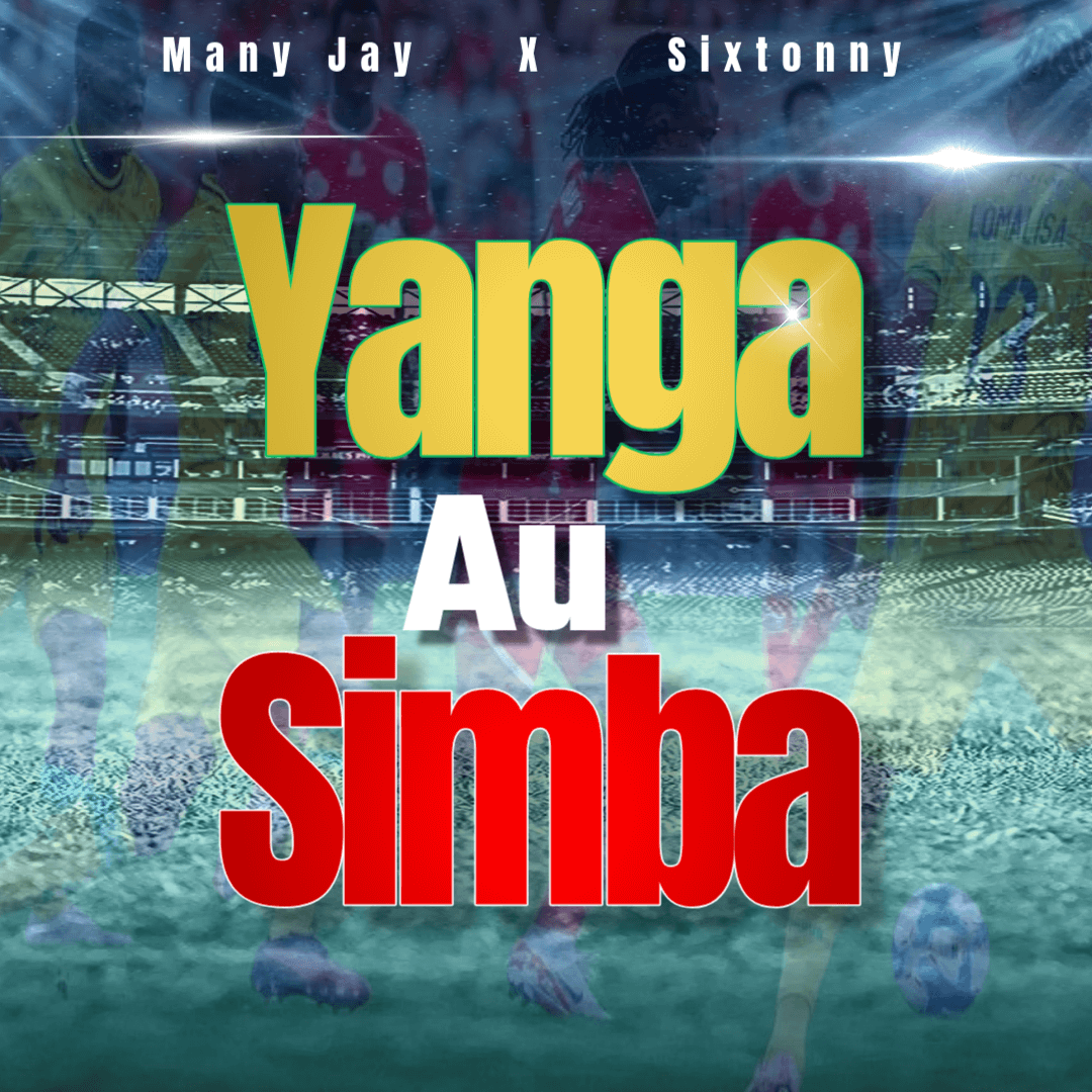 Many Jay - Yanga Au Simba? X Sixtonny MP3 DOWNLOAD - citiMuzik